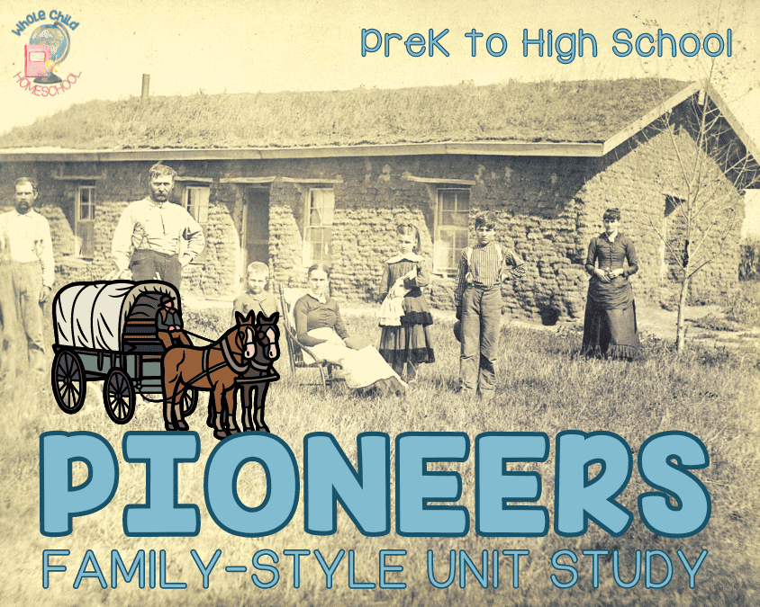 Pioneers Unit Study for Homeschooling Families